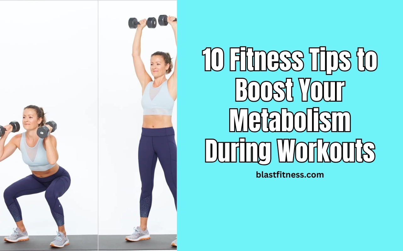 10 Fitness Tips to Boost Your Metabolism During Workouts