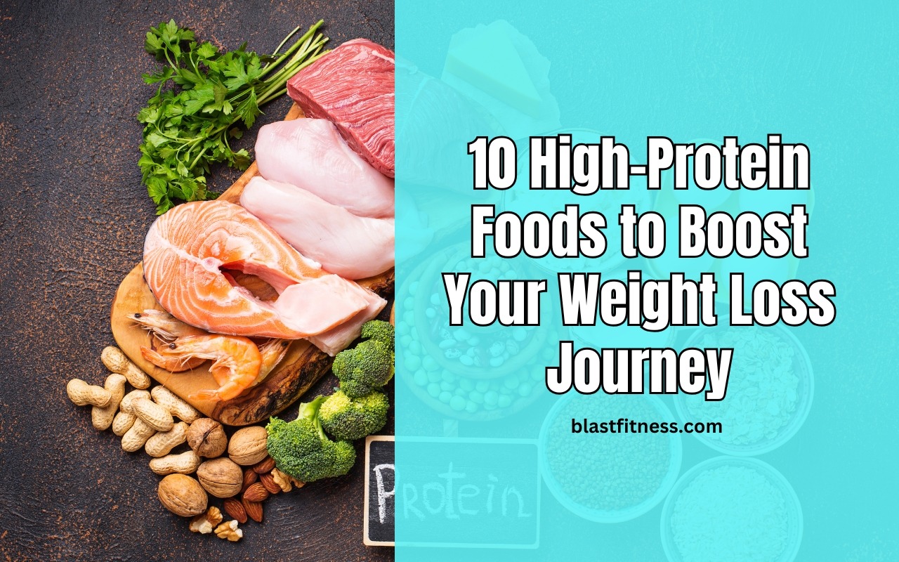 10 High-Protein Foods to Boost Your Weight Loss Journey