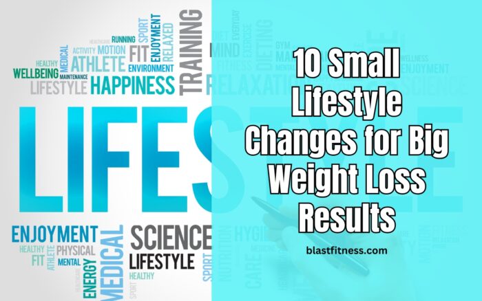 10 Small Lifestyle Changes for Big Weight Loss Results