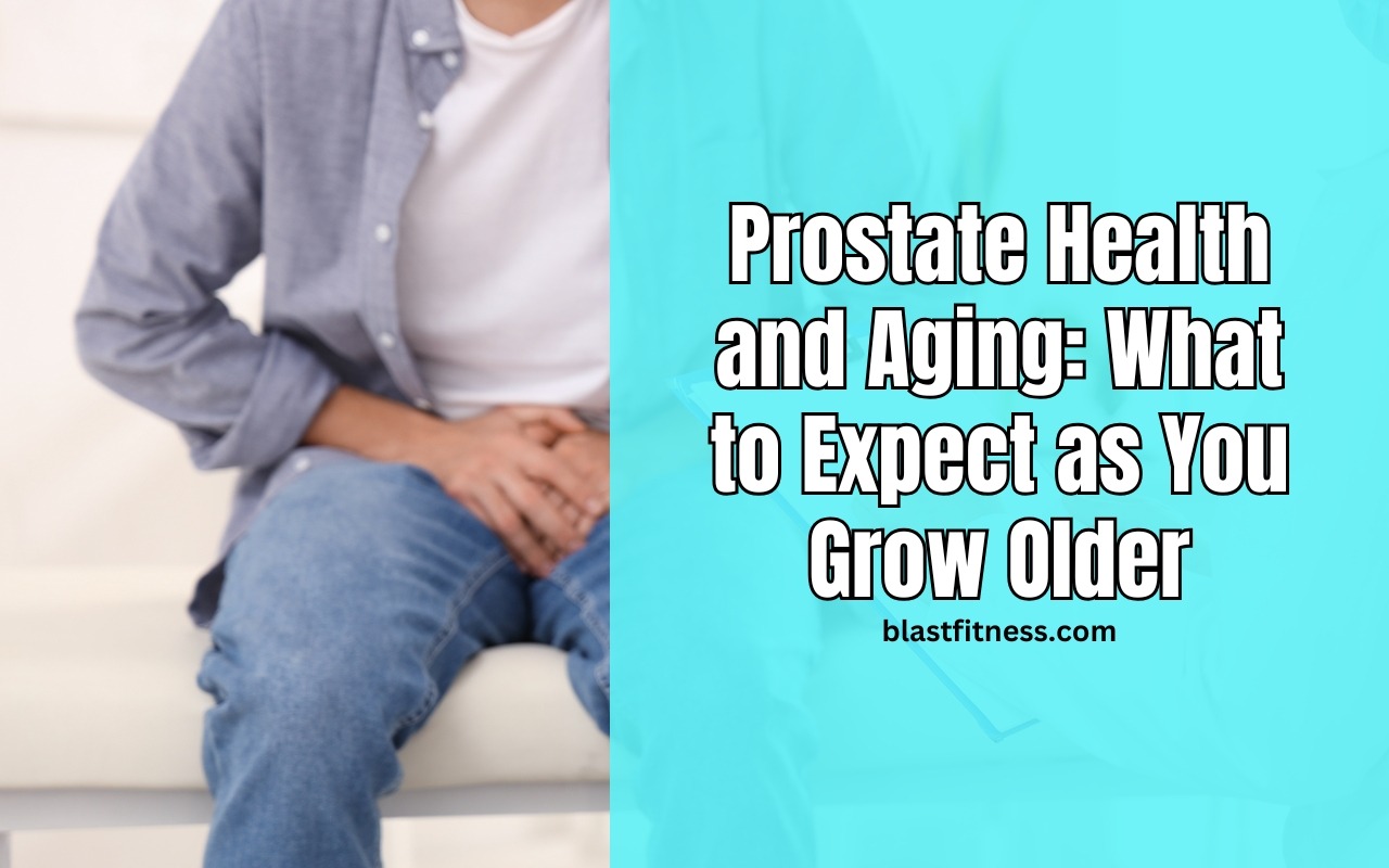 Prostate Health and Aging: What to Expect as You Grow Older