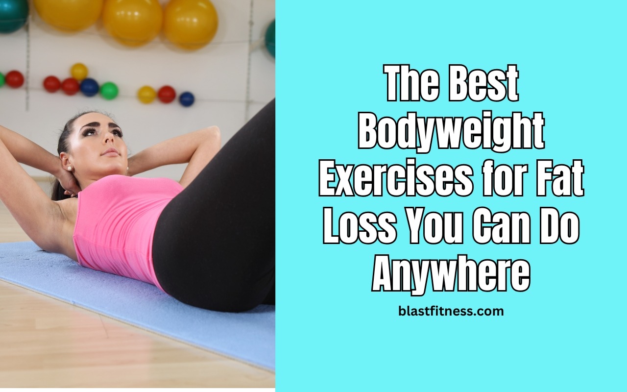 The Best Bodyweight Exercises for Fat Loss You Can Do Anywhere