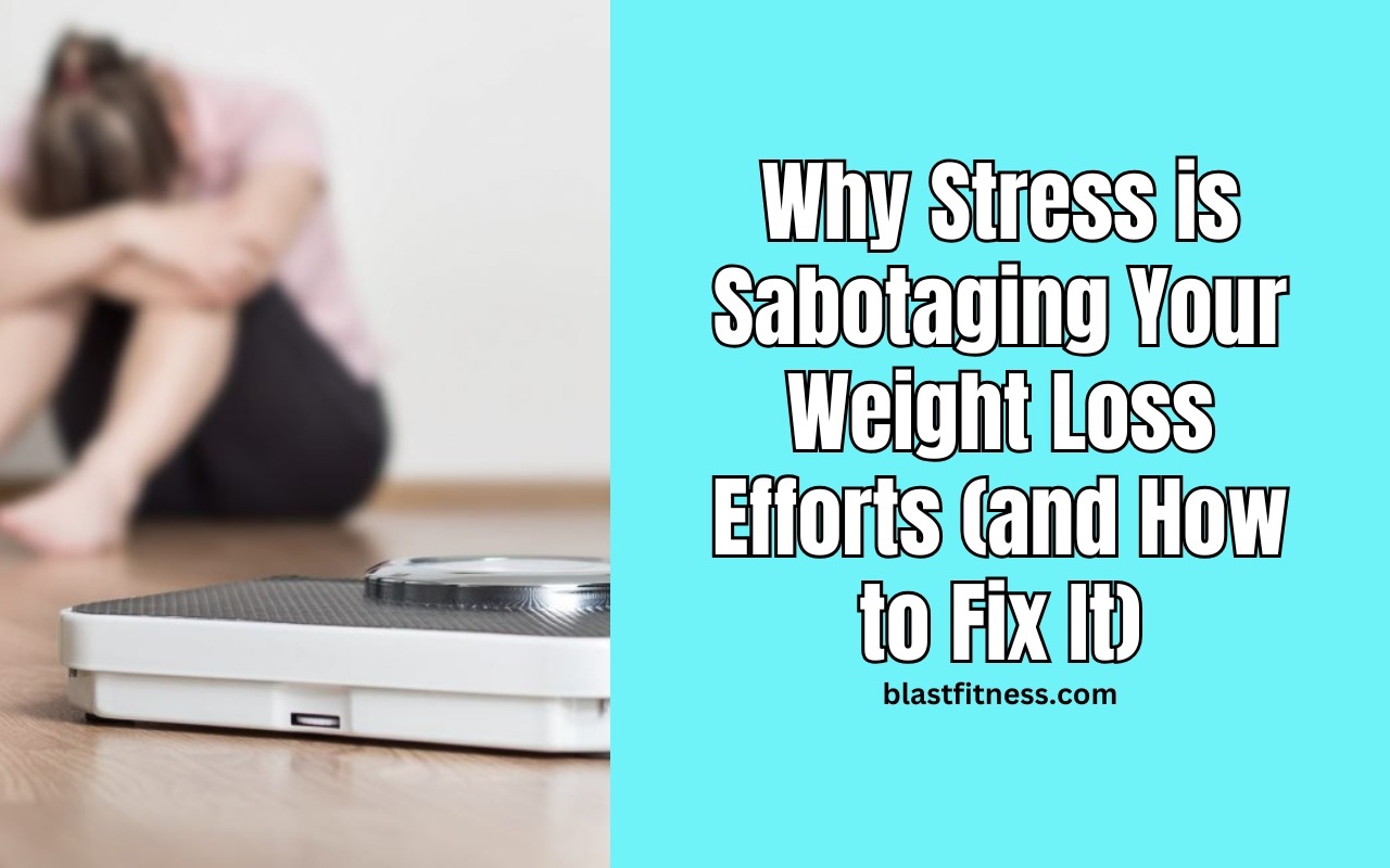 Why Stress is Sabotaging Your Weight Loss Efforts (and How to Fix It)