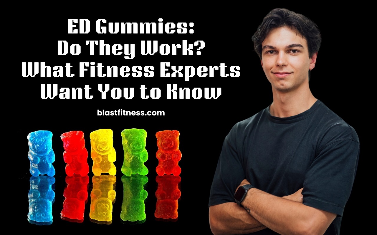 ED Gummies: Do They Work? What Fitness Experts Want You to Know