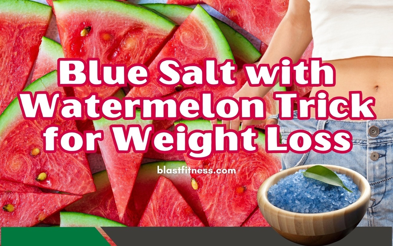 Blue Salt with Watermelon Trick for Weight Loss