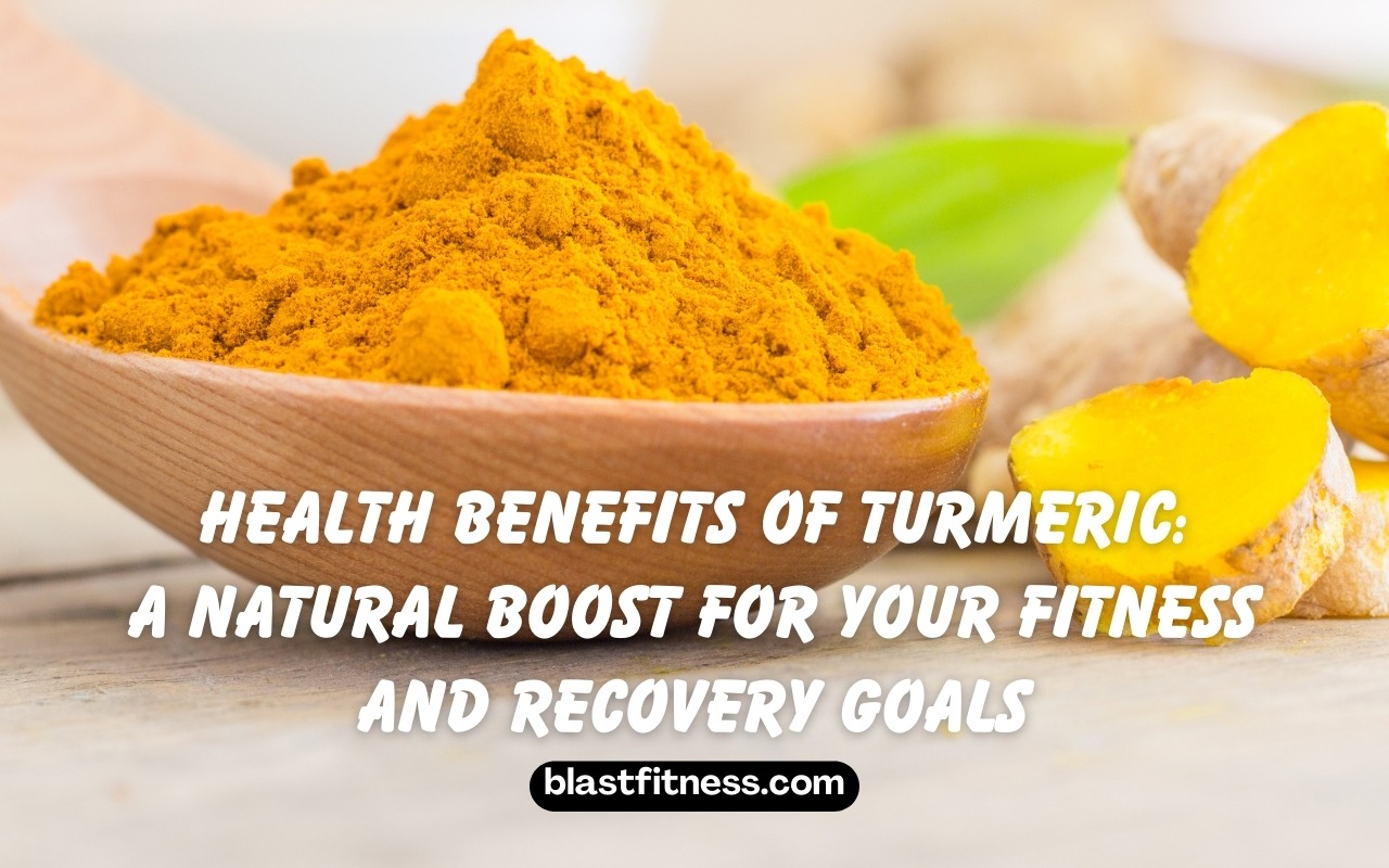 Health Benefits of Turmeric: A Natural Boost for Your Fitness and ...